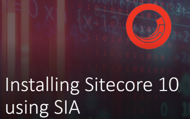 Installing Sitecore 10 using SIA(Sitecore Install Assistant) - Sitecore Explorations